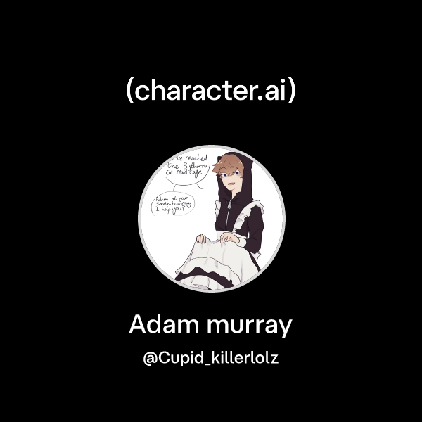 Chat with Adam murray | character.ai | Personalized AI for every moment ...