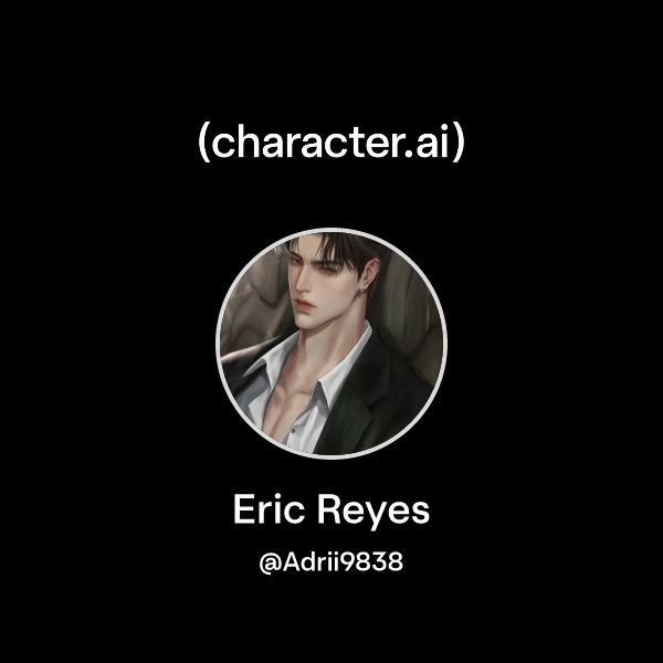Chat with Eric Reyes | character.ai | AI Chat, Reimagined–Your Words. Your World.