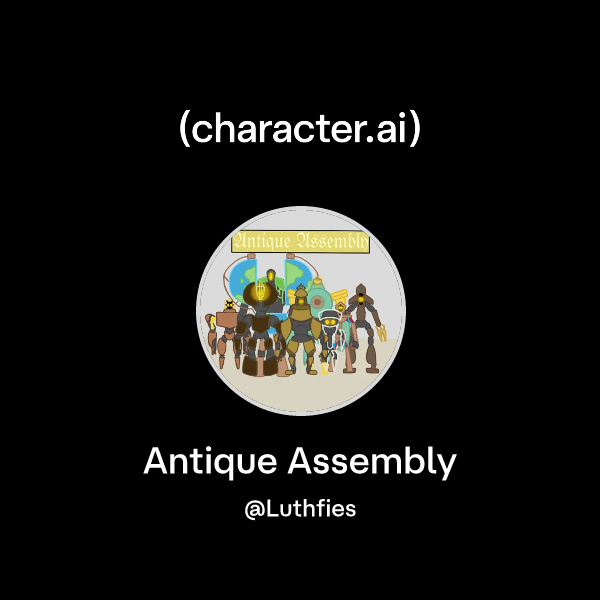 Chat with Antique Assembly | character.ai | Personalized AI for every ...