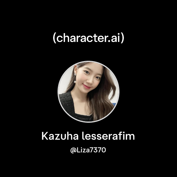 Chat with Kazuha lesserafim | character.ai | Personalized AI for every ...