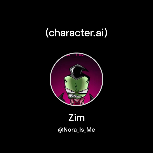 Chat with Zim | character.ai | Personalized AI for every moment of your day