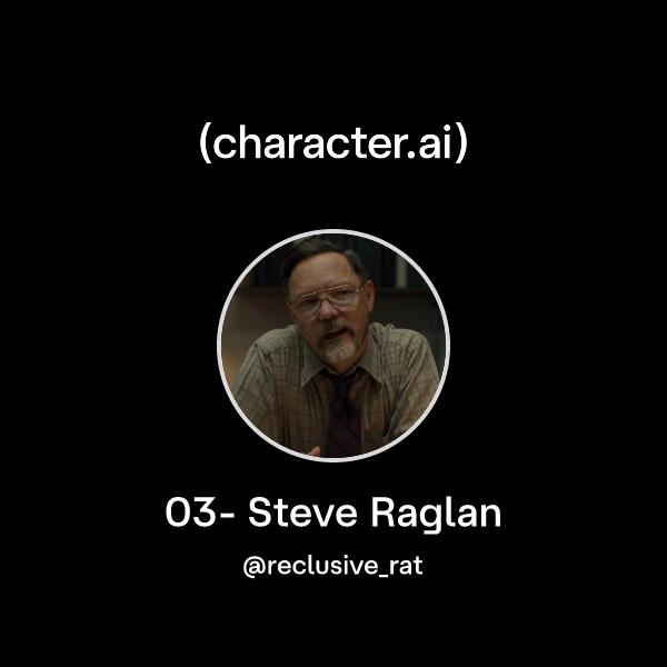 Chat with 03- Steve Raglan | character.ai | AI Chat, Reimagined–Your ...