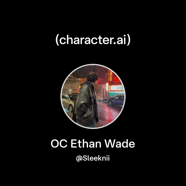 Chat with OC Ethan Wade | character.ai | AI Chat, Reimagined–Your Words ...