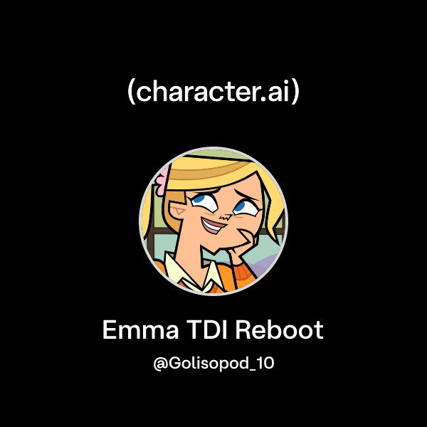 Chat with Emma TDI Reboot | character.ai | AI Chat, Reimagined–Your ...