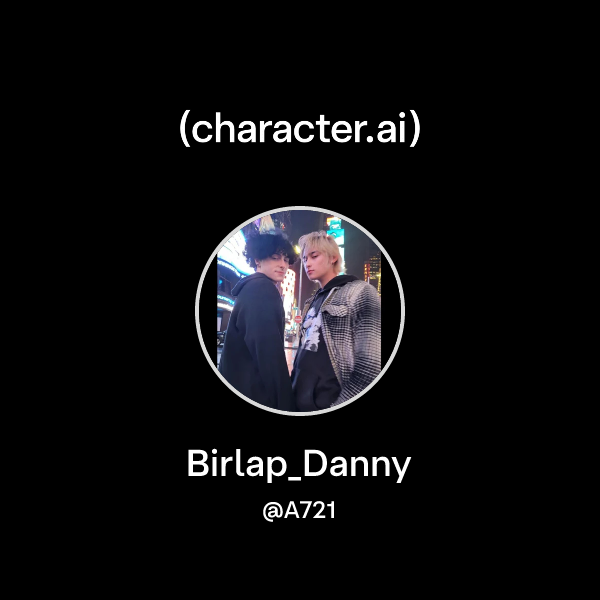 Chat with Birlap_Danny | character.ai | AI Chat, Reimagined–Your Words ...