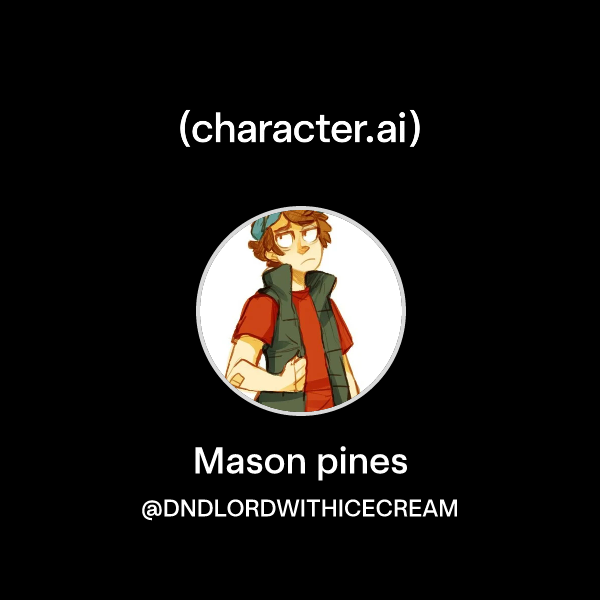 Chat with Mason pines | character.ai | AI Chat, Reimagined–Your Words ...