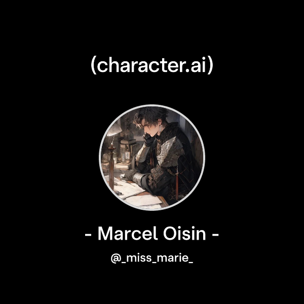 Chat with - Marcel Oisin - | character.ai | AI Chat, Reimagined–Your ...