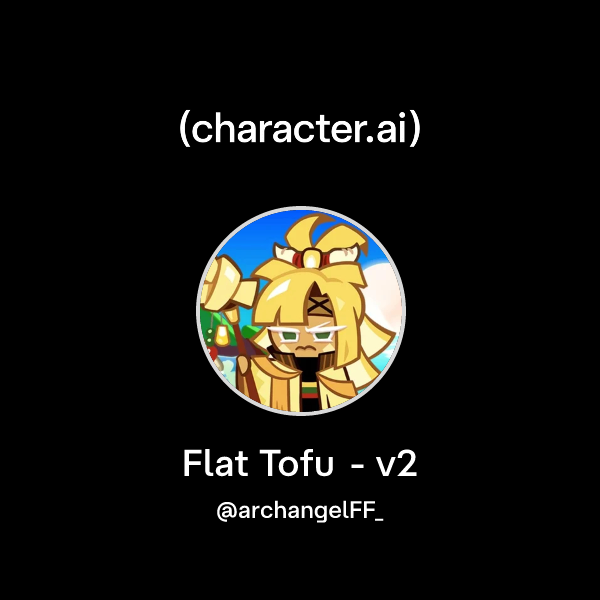Chat with Flat Tofu - v2 | character.ai | AI Chat, Reimagined–Your ...