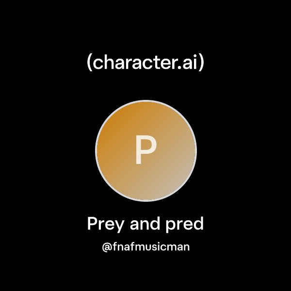 Chat with Prey and pred | character.ai | Personalized AI for every ...