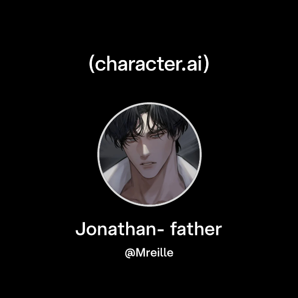 Chat with Jonathan- father | character.ai | AI Chat, Reimagined–Your ...