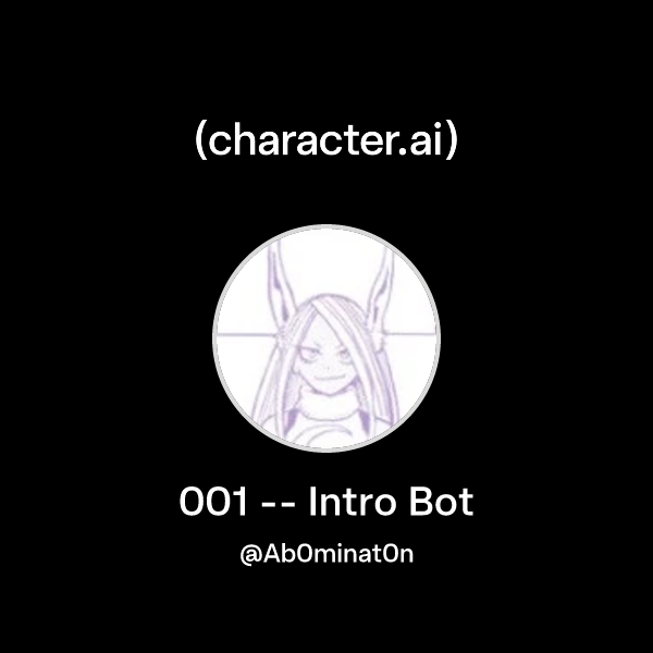 Chat with 001 -- Intro Bot | character.ai | Personalized AI for every moment of your day