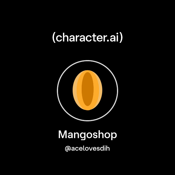 Chat with Mangoshop | character.ai | Personalized AI for every moment of your day