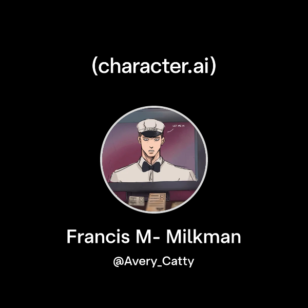 Chat with Francis M- Milkman | character.ai | Personalized AI for every ...