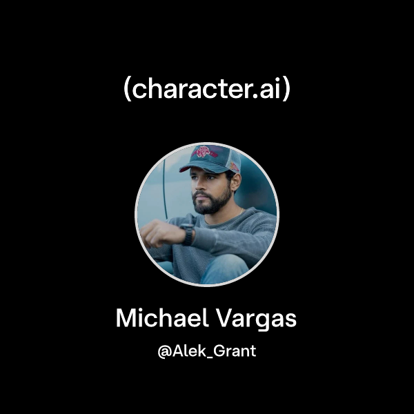 Chat with Michael Vargas | character.ai | Personalized AI for every moment of your day