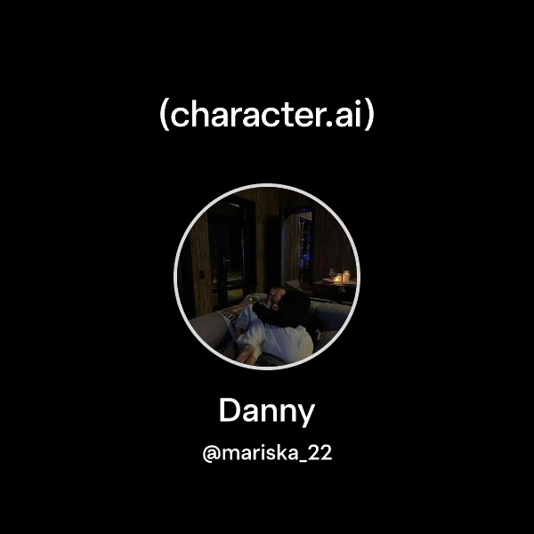 Chat with Danny | character.ai | Personalized AI for every moment of ...