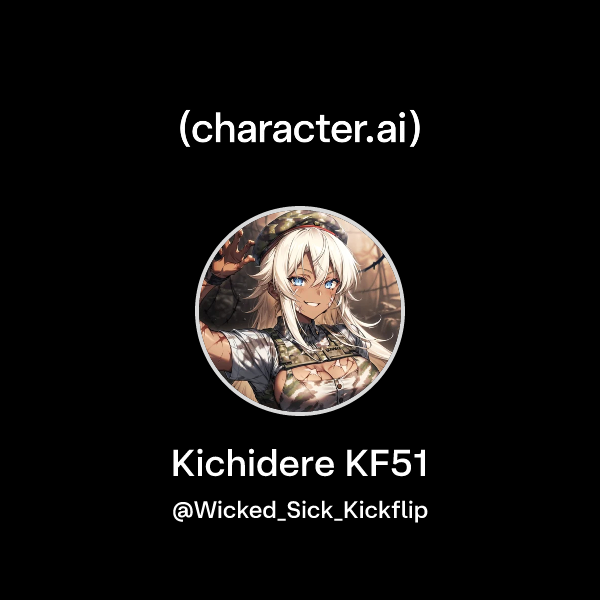 Chat with Kichidere KF51 | character.ai | AI Chat, Reimagined–Your ...