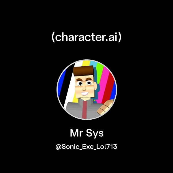 Chat with Mr Sys | character.ai | AI Chat, Reimagined–Your Words. Your ...