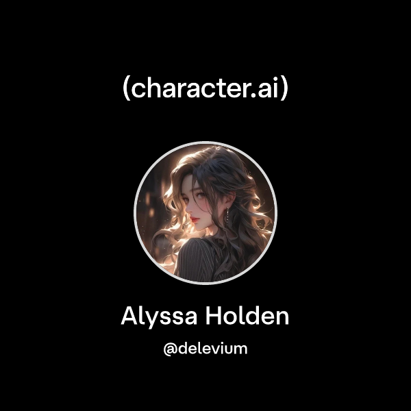 Chat with Alyssa Holden | character.ai | AI Chat, Reimagined–Your Words ...