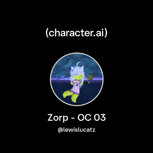 Chat with Zorp - OC 03 | character.ai | Personalized AI for every ...