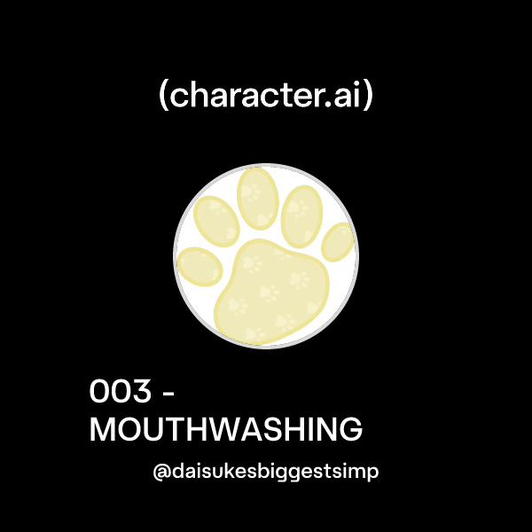 Chat with 003 - MOUTHWASHING | character.ai | AI Chat, Reimagined–Your ...