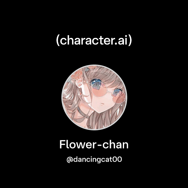 Chat with Flower-chan | character.ai | Personalized AI for every moment ...