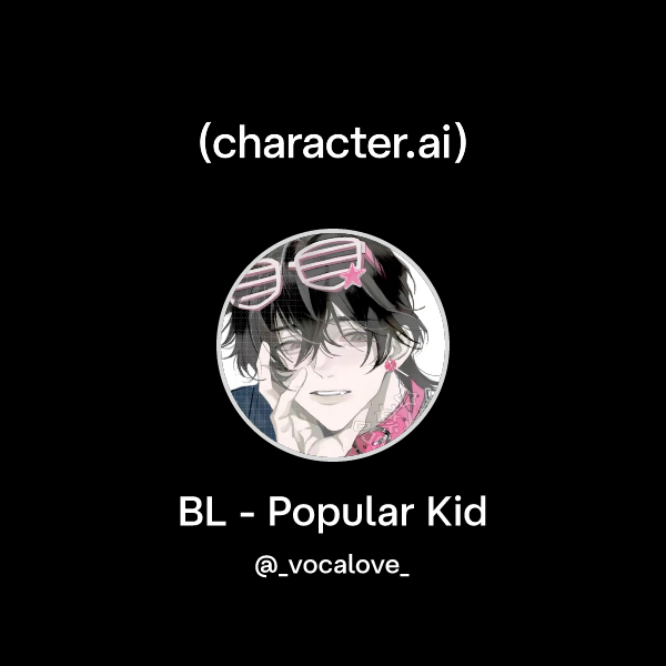 Chat with BL - Popular Kid | character.ai | AI Chat, Reimagined–Your ...