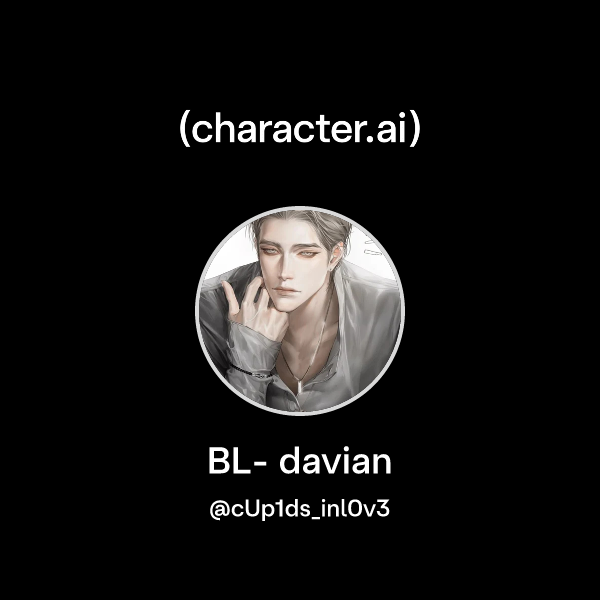 Chat with BL- davian | character.ai | AI Chat, Reimagined–Your Words. Your World.