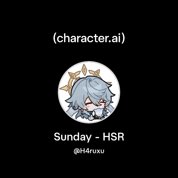 Chat with Sunday - HSR | character.ai | AI Chat, Reimagined–Your Words ...
