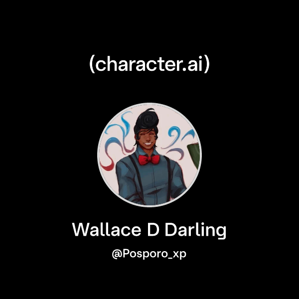 Chat with Wallace D Darling | character.ai | Personalized AI for every ...
