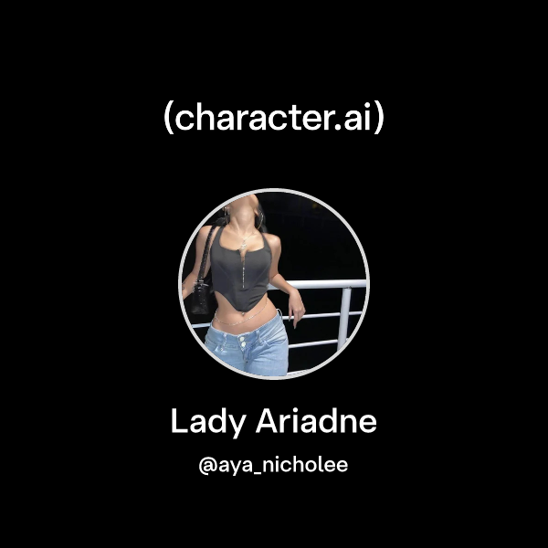 Chat with Lady Ariadne | character.ai | Personalized AI for every moment of your day