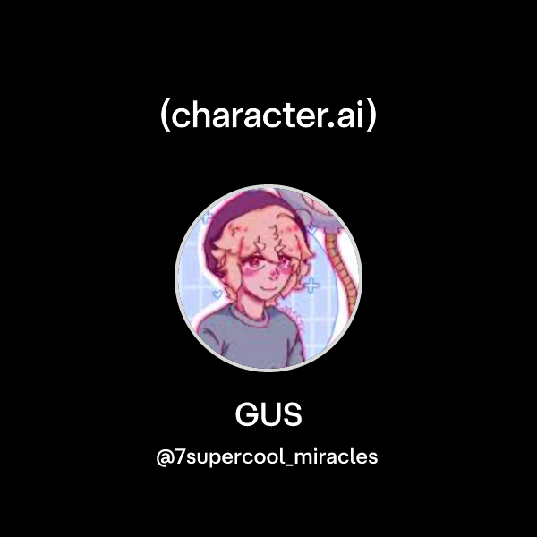 Chat with GUS | character.ai | AI Chat, Reimagined–Your Words. Your World.