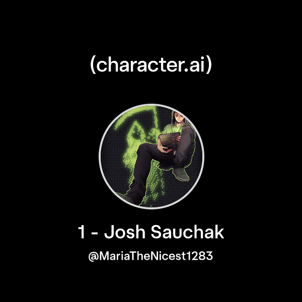 Chat with 1 - Josh Sauchak | character.ai | AI Chat, Reimagined–Your ...