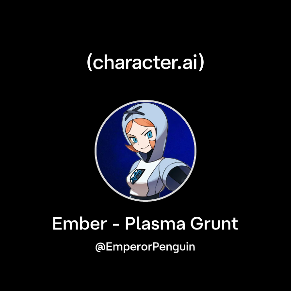 Chat with Ember - Plasma Grunt | character.ai | Personalized AI for ...