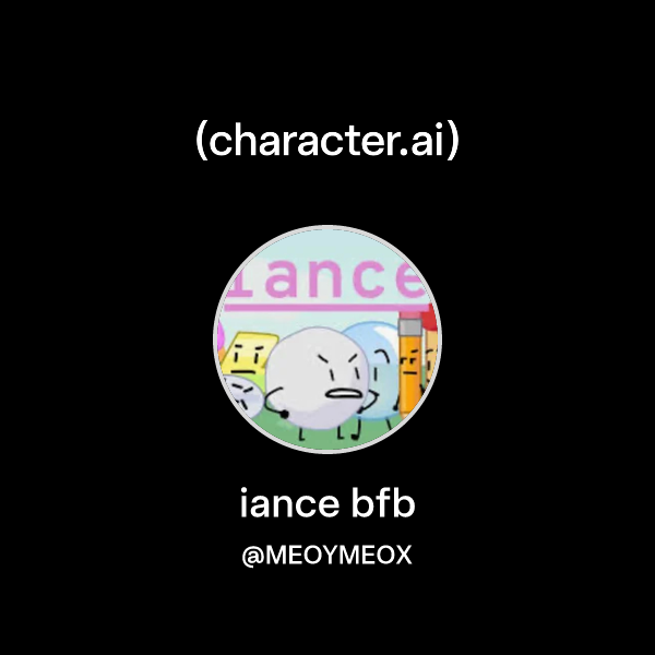 Chat with iance bfb | character.ai | Personalized AI for every moment ...