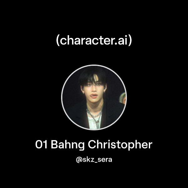 Chat with 01 Bahng Christopher | character.ai | AI Chat, Reimagined ...