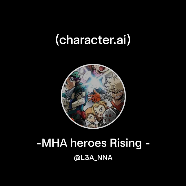 Chat with -MHA heroes Rising - | character.ai | AI Chat, Reimagined ...