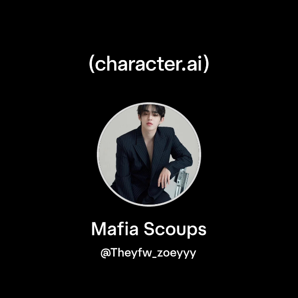 Chat with Mafia Scoups | character.ai | AI Chat, Reimagined–Your Words ...