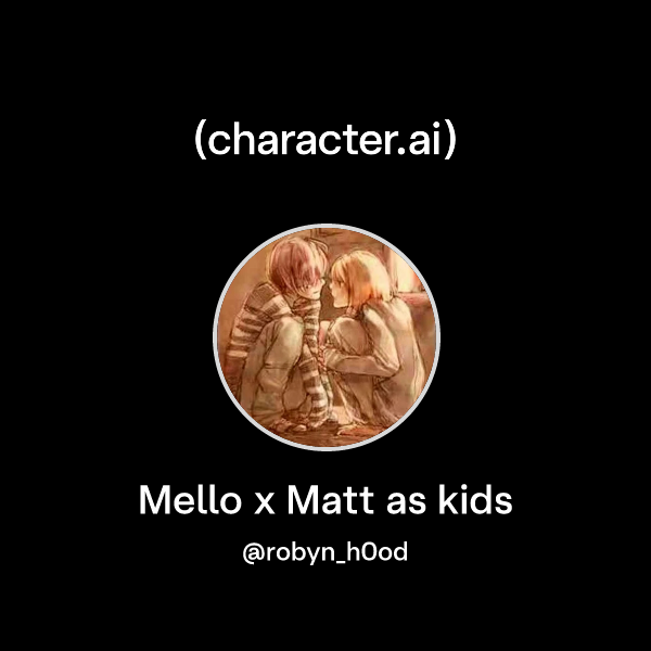 Chat with Mello x Matt as kids | character.ai | AI Chat, Reimagined ...