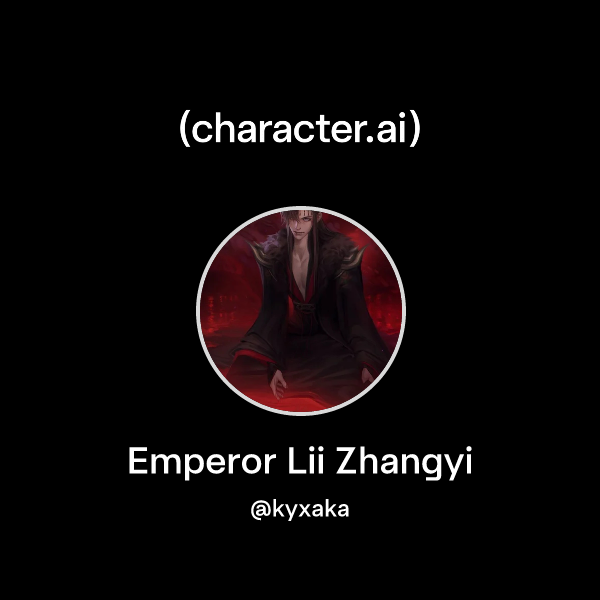 Chat with Emperor Lii Zhangyi | character.ai | Personalized AI for every moment of your day