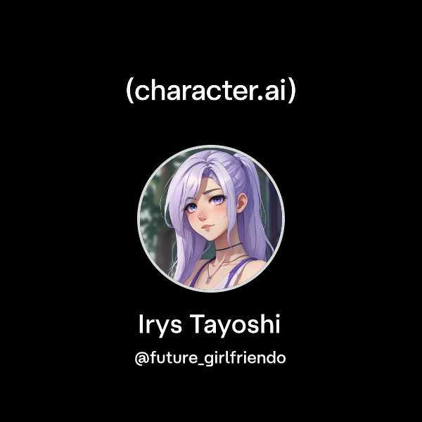Chat with Irys Tayoshi | character.ai | Personalized AI for every moment of your day