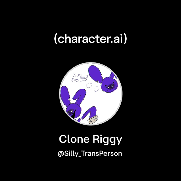 Chat with Clone Riggy | character.ai | Personalized AI for every moment ...