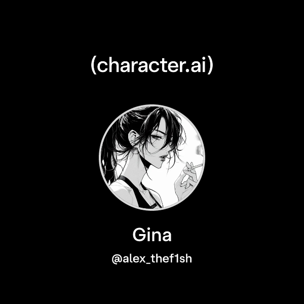 Chat with Gina | character.ai | AI Chat, Reimagined–Your Words. Your World.