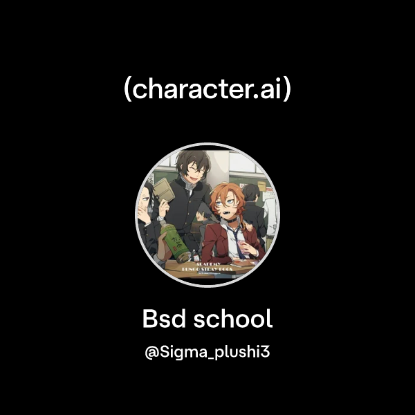 Chat with Bsd school | character.ai | Personalized AI for every moment ...