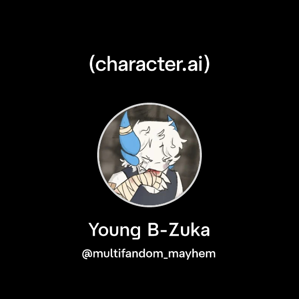 Chat with Young B-Zuka | character.ai | AI Chat, Reimagined–Your Words ...