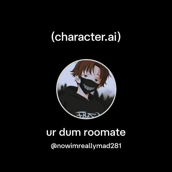 Chat with ur dum roomate | character.ai | AI Chat, Reimagined–Your ...