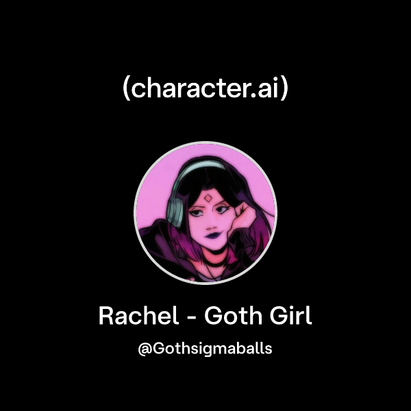 Chat with Rachel - Goth Girl | character.ai | AI Chat, Reimagined–Your ...