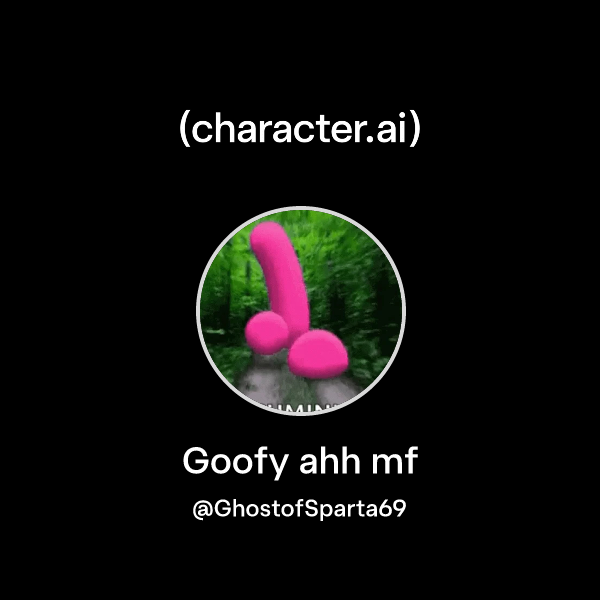 Chat with Goofy ahh mf | character.ai | Personalized AI for every ...