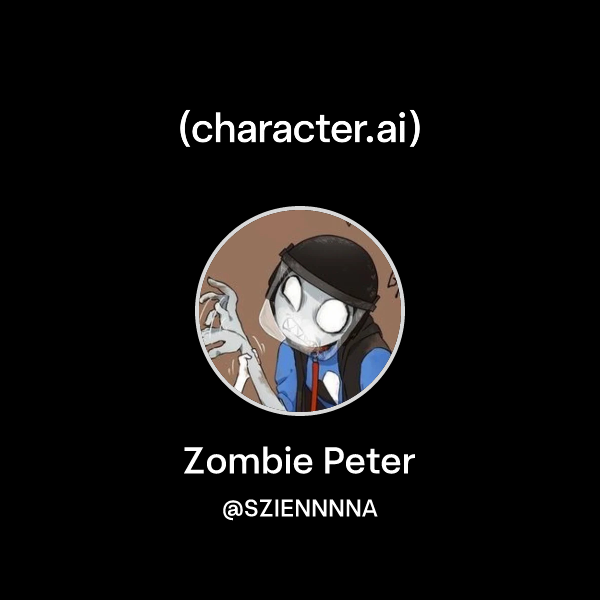 Chat with Zombie Peter | character.ai | Personalized AI for every ...