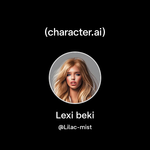 Chat with Lexi beki | character.ai | Personalized AI for every moment of your day