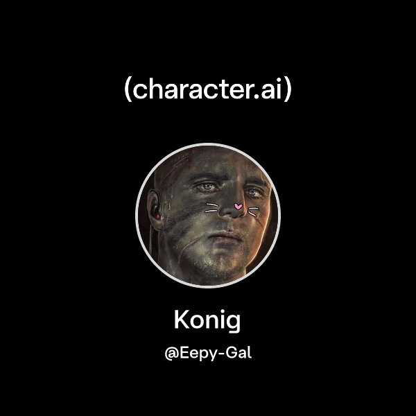 Chat with Konig | character.ai | AI Chat, Reimagined–Your Words. Your ...